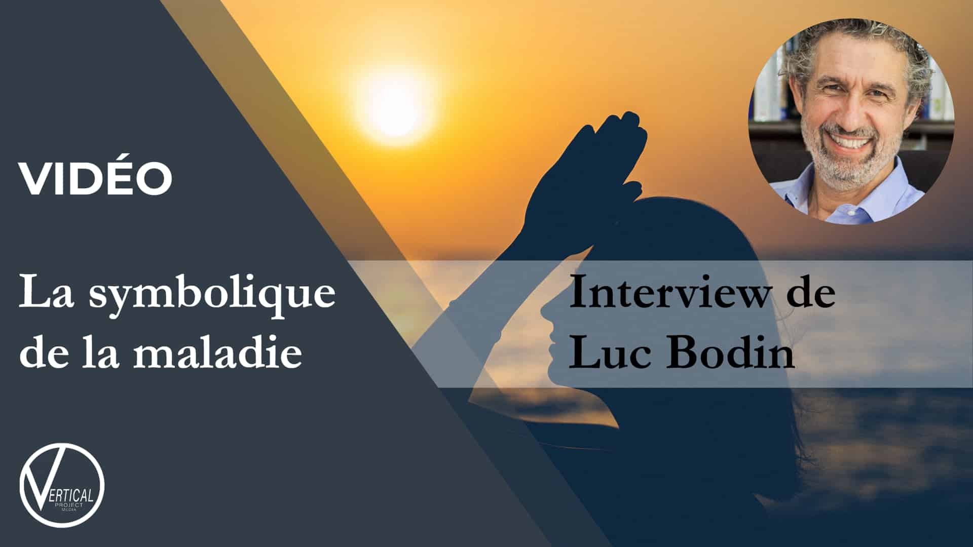 Luc Bodin : La symbolique de la maladie - Vertical Project Media